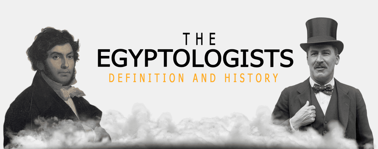 Egyptologists (Definition and History) | Egyptian History